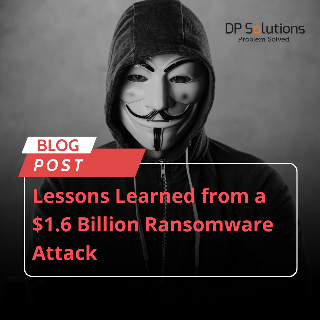 Lessons Learned from a $1.6 Billion Ransomware Attack